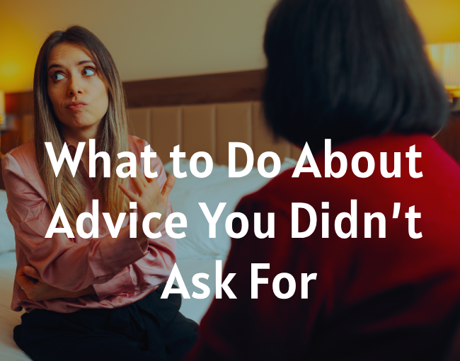 What to Do with Unsolicited and Unwelcome Advice | Mysticsense