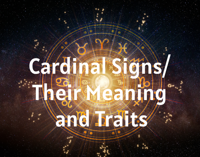 Cardinal Star Signs/ Their Meaning and Traits | Mysticsense