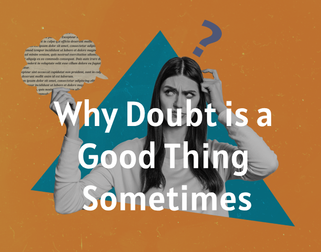Why Having Doubts is Good Sometimes | Mysticsense